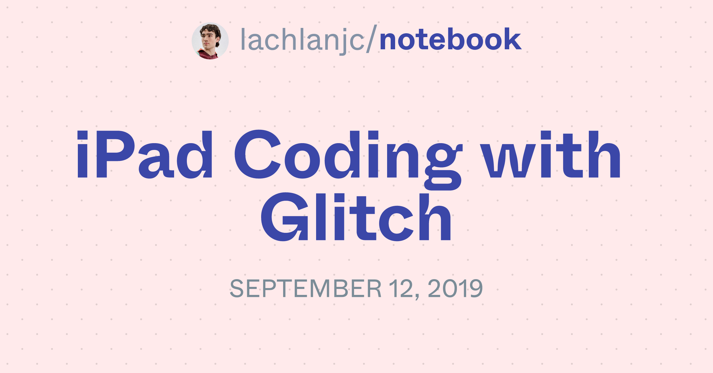 iPad Coding with Glitch – @lachlanjc/notebook